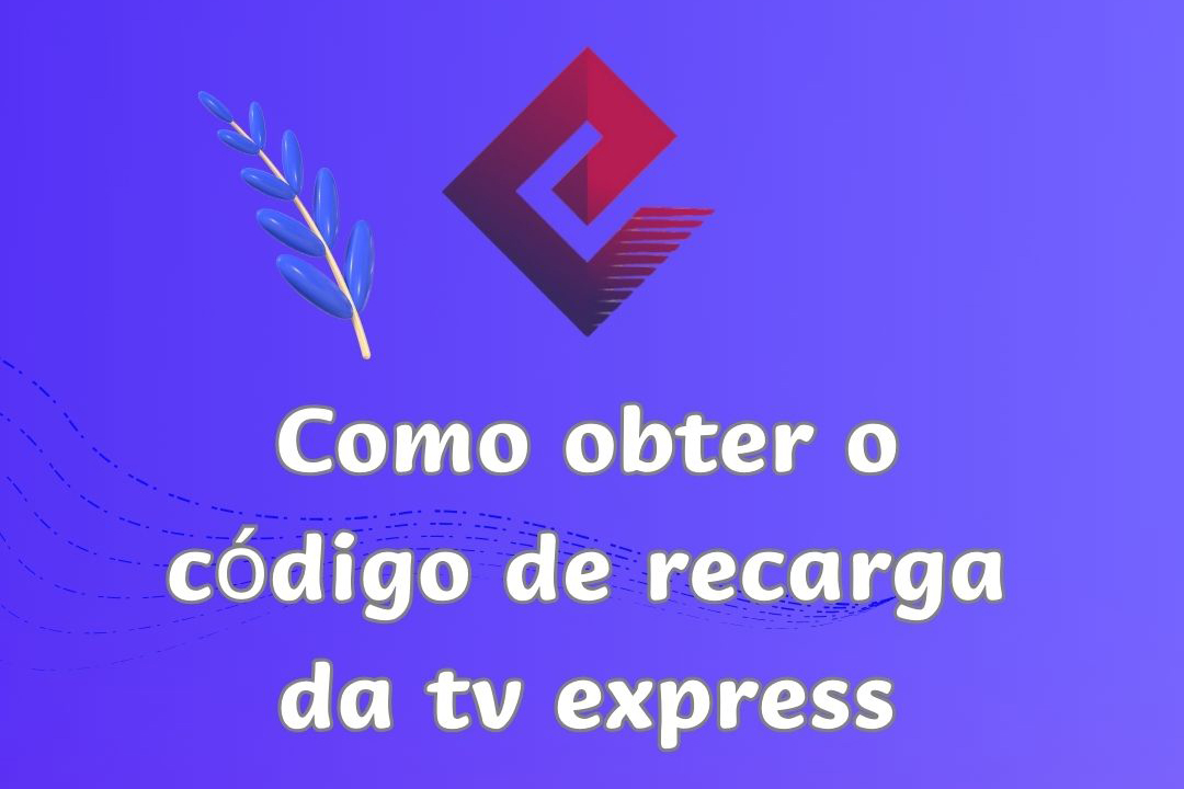 Como obter o código de recarga da tv express