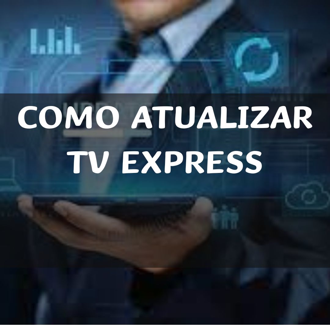 Como atualizar tv express?