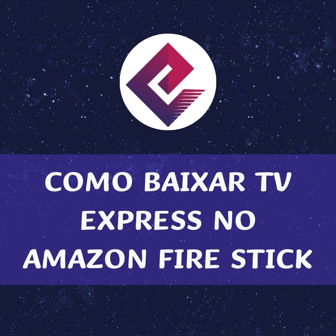 Como baixar tv express no amazon fire stick
