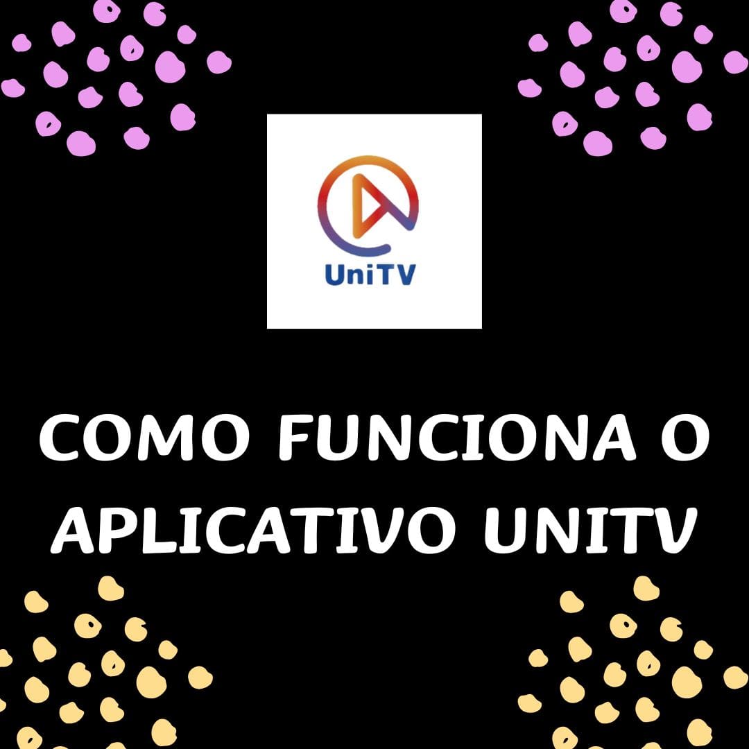 Como funciona o aplicativo unitv