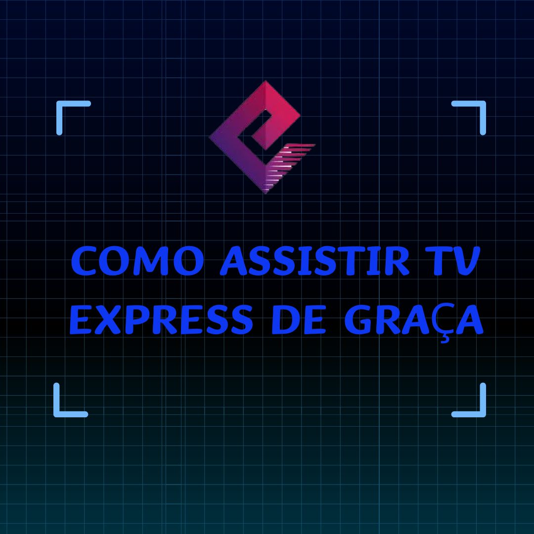 Como assistir tv express de graça