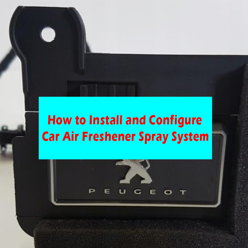 How to Install and Configure Car Air Freshener Spray System